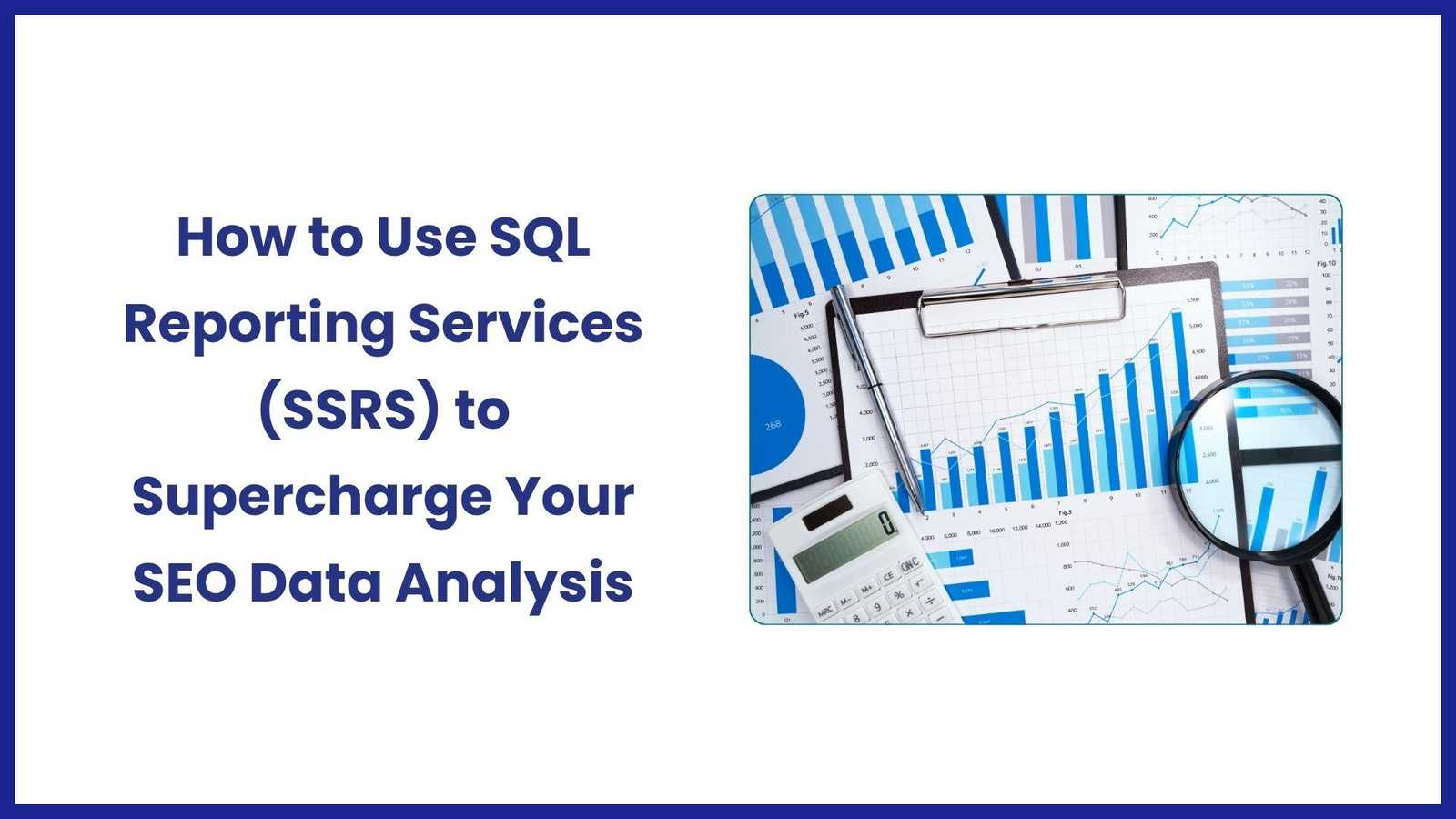 How To Use Sql Reporting Services Ssrs To Supercharge Your Seo Data Analysis